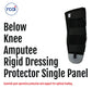 Below Knee Amputee Rigid Dressing Protector Single Panel – Restorative ...